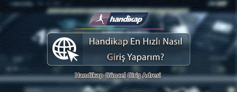 Handikap En Hızlı Nasıl Giriş Yaparım? - Betlantis